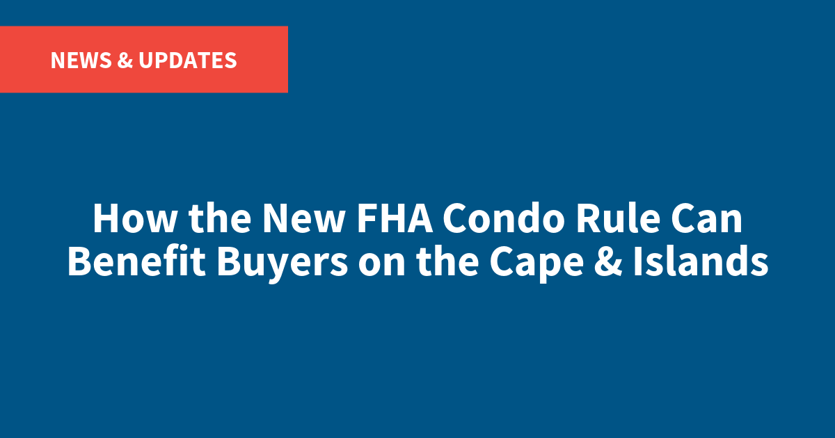What Does the New FHA Condo Rule Mean for Cape Cod and the… | CCIAOR